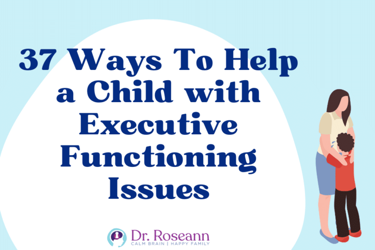 37 Ways To help a Child with Executive Functioning Issues | Dr. Roseann