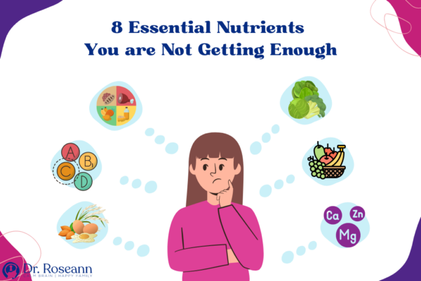8 Essential Nutrients You are Not Getting Enough | Dr. Roseann