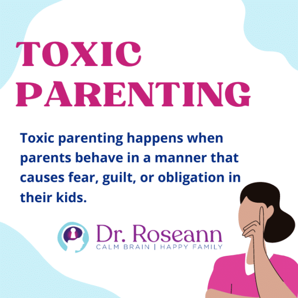 Toxic Parenting: What are the Signs of a Toxic Parent | Dr. Roseann