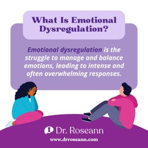 Understanding Emotional Dysergulation in Kids | Dr. Roseann
