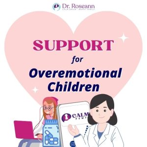 Overemotional Children: Symptoms and Support | Dr. Roseann